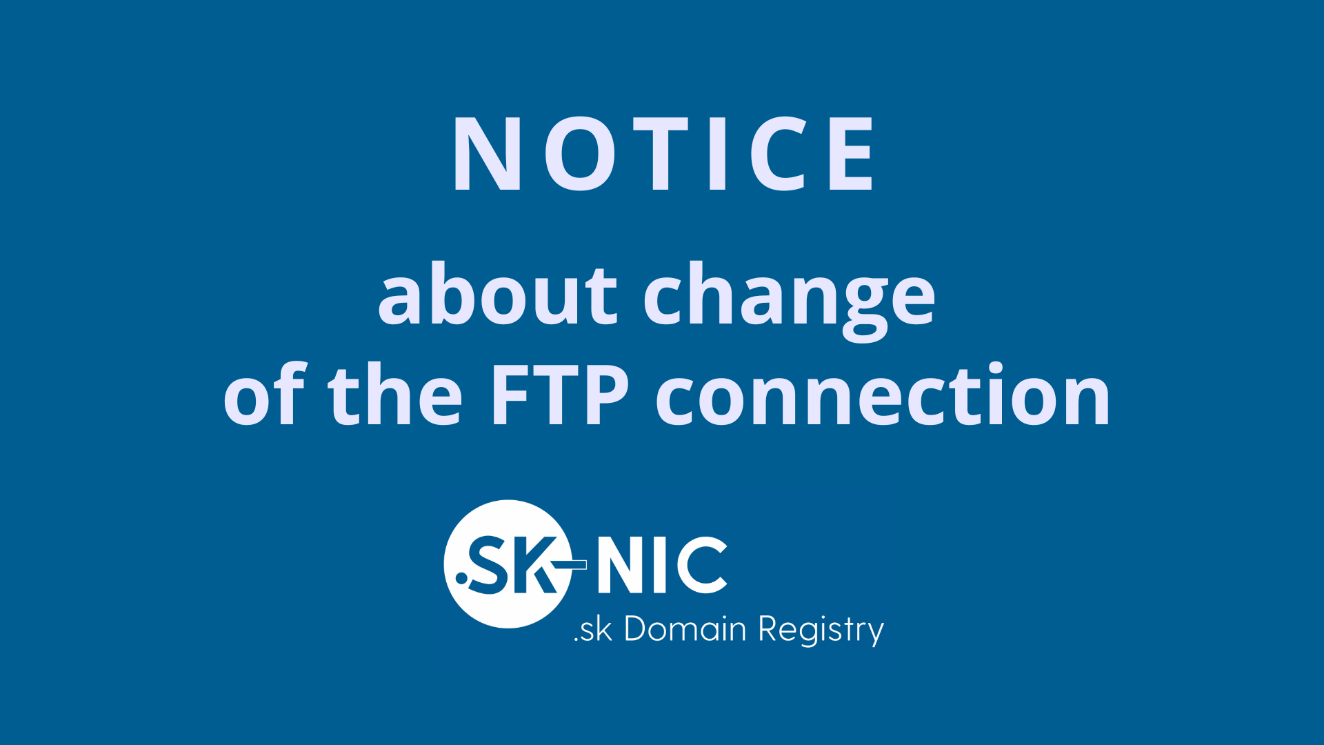 NOTICE about change of the FTP connection I SK-NIC